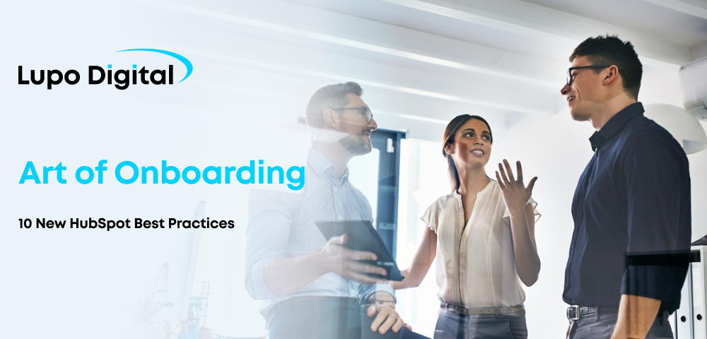 Mastering the Art of Onboarding: 10 New HubSpot Best Practices